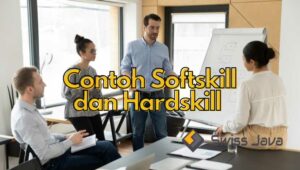 3 Contoh Softskill dan Hardskill di Dunia Kerja