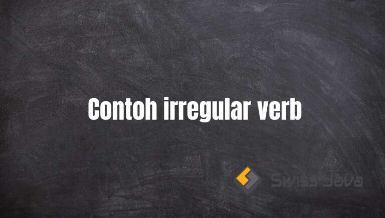 500+ Contoh Irregular Verb Beserta Artinya Lengkap