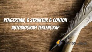Pengertian, 6 Struktur dan Contoh Autobiografi Terlengkap