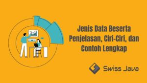Jenis Data Beserta Penjelasan, Ciri-Ciri, dan Contoh Lengkap