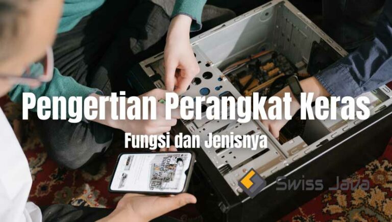 Pengertian Perangkat Keras, Fungsi dan Jenisnya