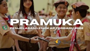 Apa Itu Pramuka? Ini Penjelasan Lengkap Terbaru 2024