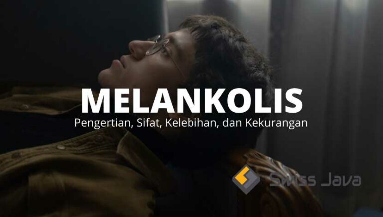 Melankolis: Pengertian, Sifat, 8 Kelebihan, dan Kekurangan
