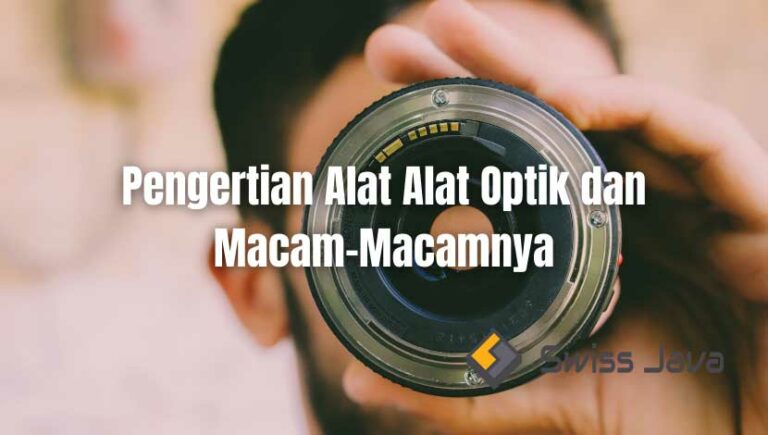 Pengertian Alat Alat Optik dan Macam-Macamnya