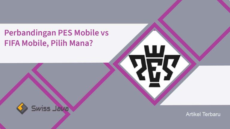 11 Perbandingan PES Mobile vs FIFA Mobile Terlengkap, Pilih Mana?